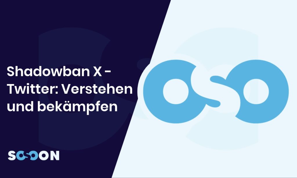Shadowban X - Twitter: Verstehen und bekämpfen - Sosoon.io