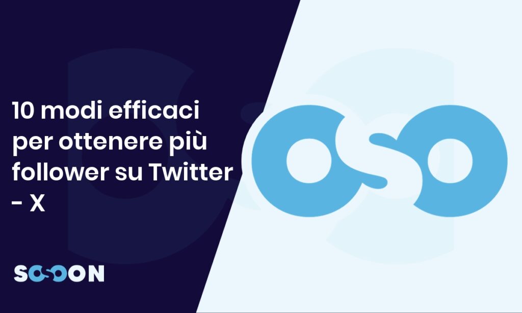 10 modi efficaci per ottenere più follower su Twitter - X - Sosoon.io